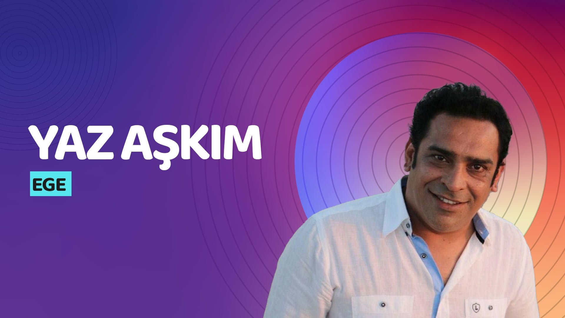 Ege - Yaz Aşkım | Turkuvapp