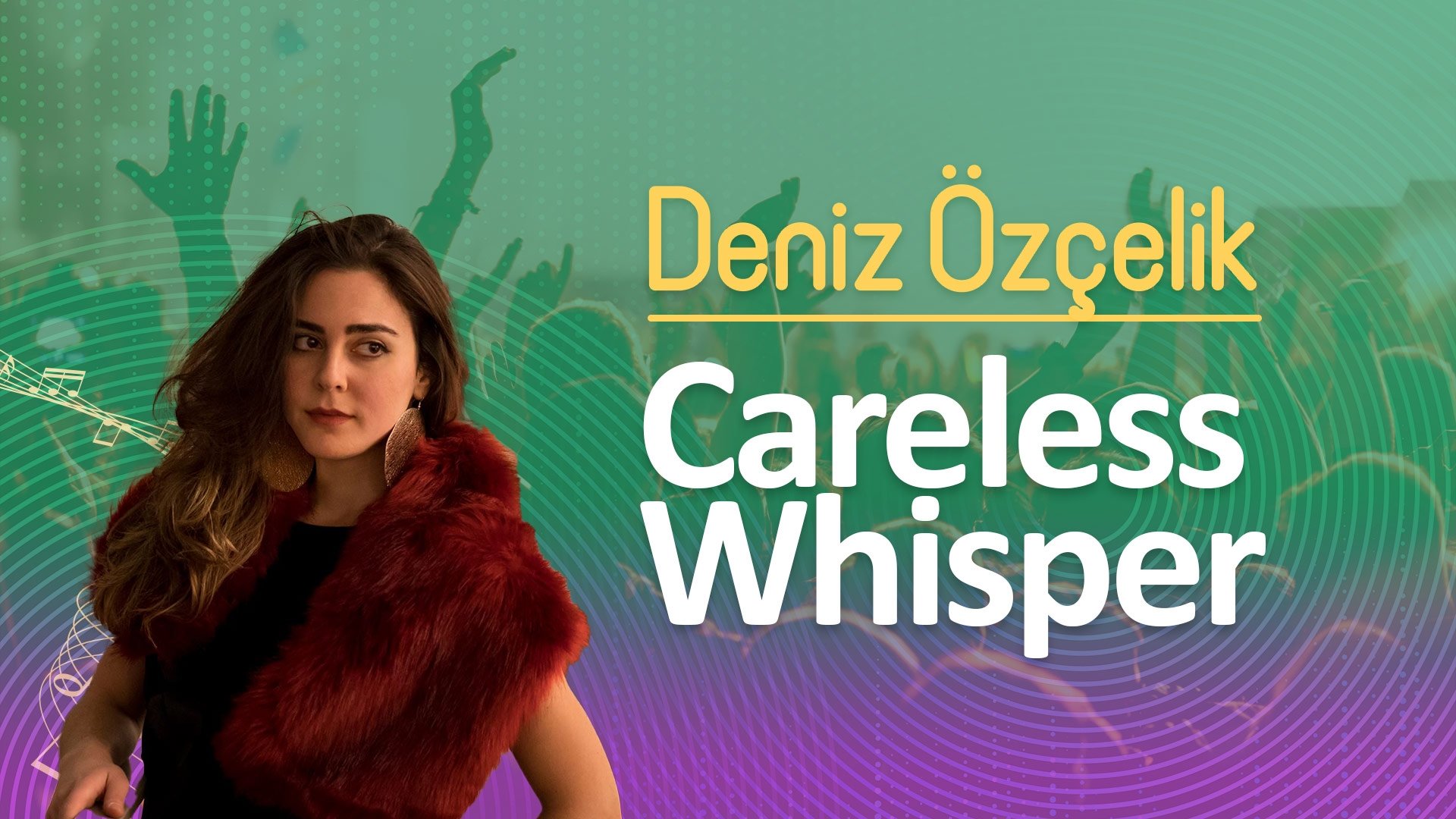 Deniz Özçelik - Careless Whisper | Turkuvapp