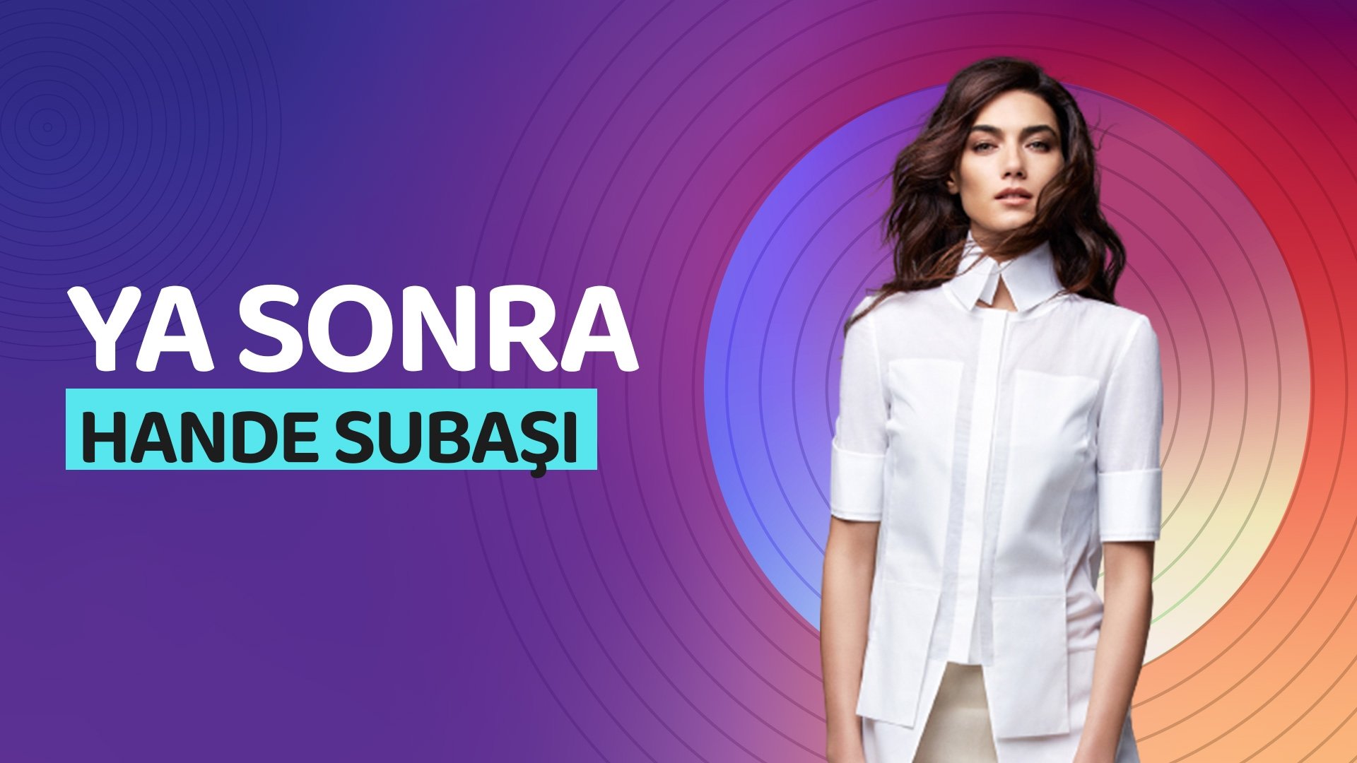 Hande Subaşı'nın sesinden Ya Sonra şarkısı | Turkuvapp