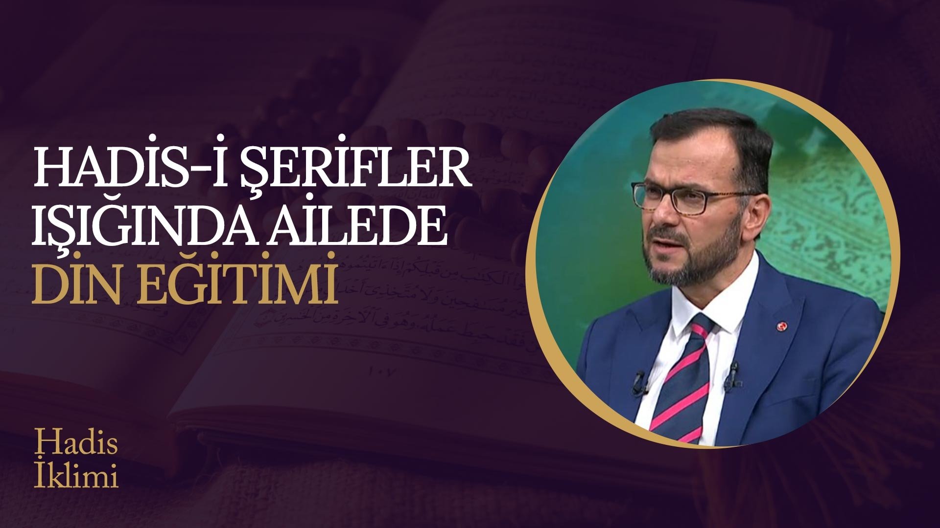 Hadis-i Şerifler Işığında Ailede Din Eğitimi I Hadis İklimi | Turkuvapp