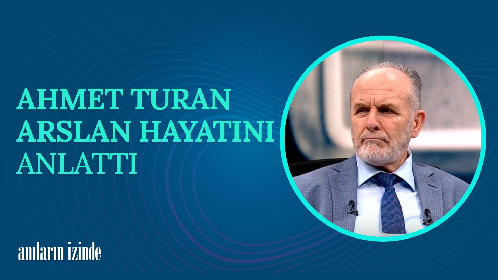 Prof. Dr. Ahmet Turan Arslan'ın Hayat Hikayesi I Anıların İzinde ...