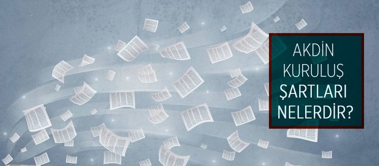 Akdin kuruluş şartları nelerdir? - Fikriyat Gazetesi