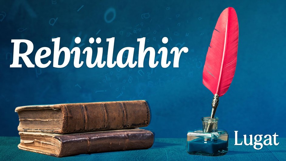 Rebiyülahir ne demek? I Lugat