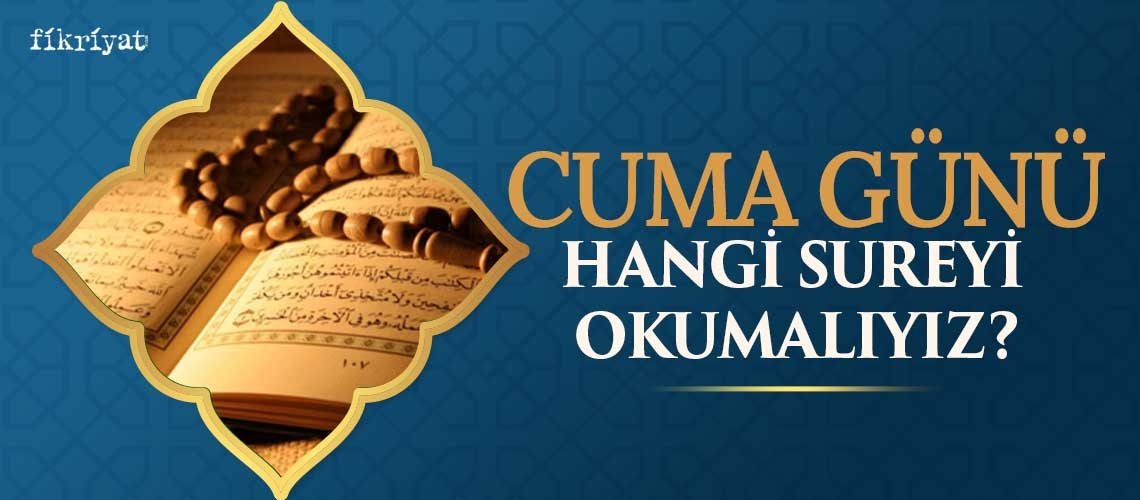Cuma günü hangi sureyi okumalıyız? - Fikriyat Gazetesi