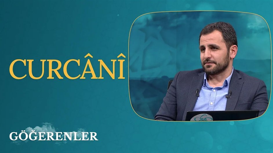 Hayatı ve Fikirleriyle Curcani I Göğerenler