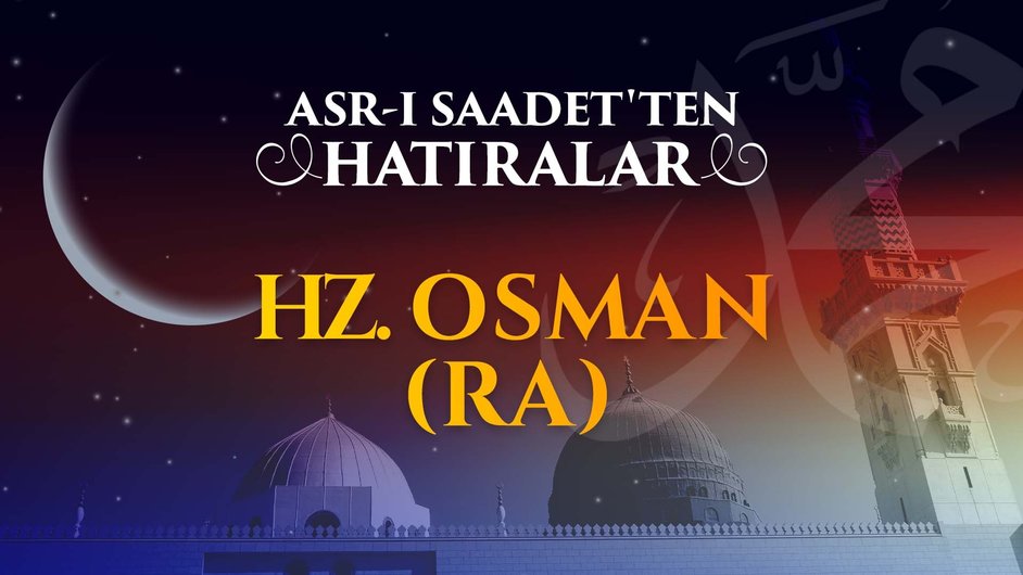 Vav Tv Programlar | Asr-ı Saadet’ten Hatıralar - Hz. Osman r.anh