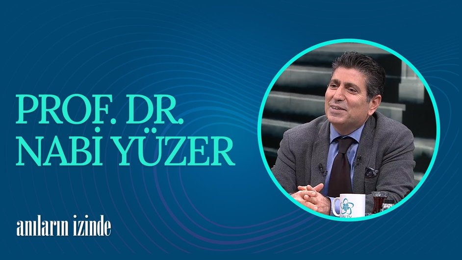 Vav Tv Programlar | Anıların İzinde - Prof. Dr. Nabi Yüzer | Anıların ...