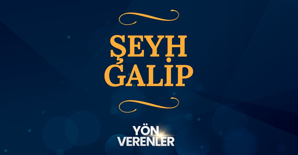 Şeyh Galip | Yön Verenler