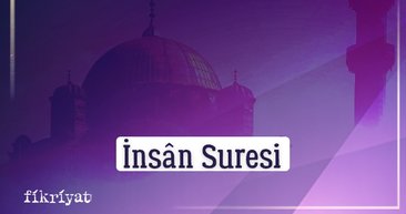 İnsan Suresi tefsiri - Galeri - Fikriyat Gazetesi