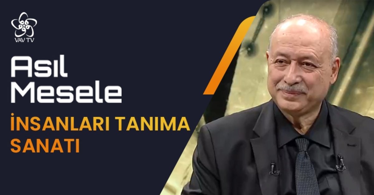 İnsanları Tanıma Sanatı | Asıl Mesele