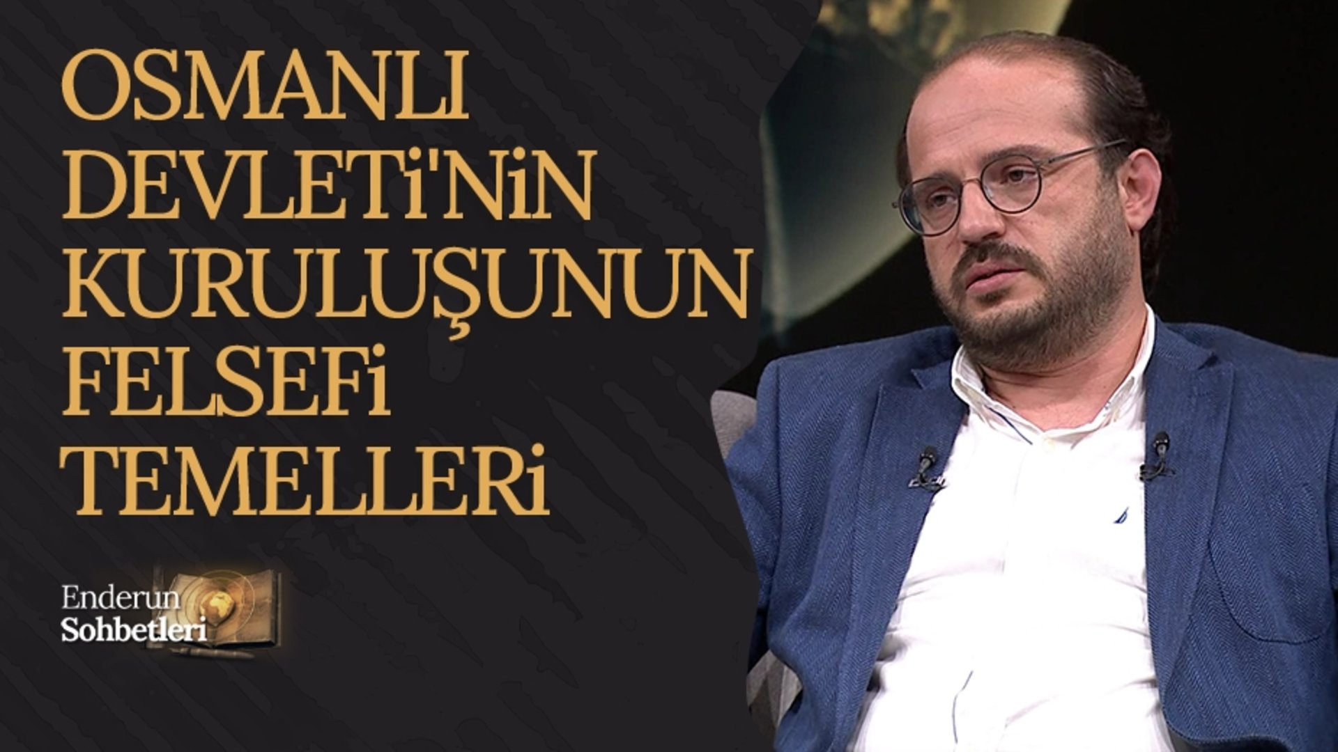 Osmanlı Devleti'nin kuruluşunun felsefi temelleri | Enderun Sohbetleri ...