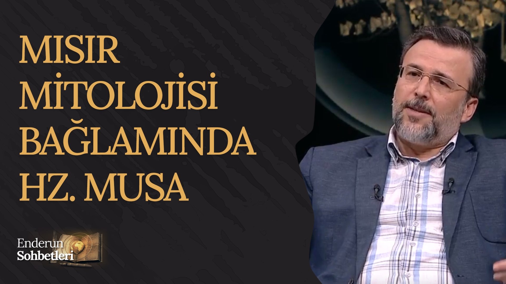 Mısır Mitolojisi Bağlamında Hz. Musa | Enderun Sohbetleri | Turkuvapp