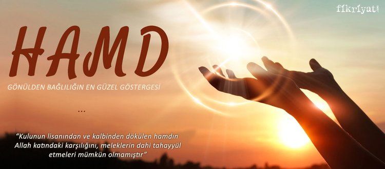 Hamd nedir ve neden önemlidir? - Fikriyat Gazetesi