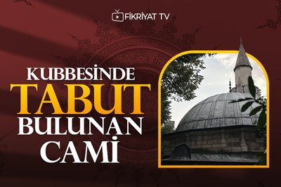 Kubbesinde tabut bulunan cami - Fikriyat Gazetesi