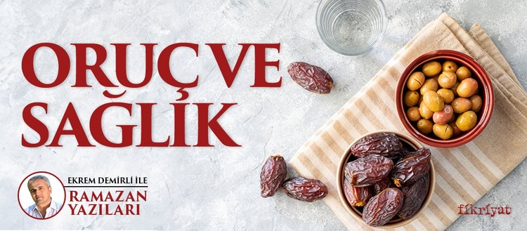 Oruç ve Sağlık - Fikriyat Gazetesi Oruç ve Sağlık - Fikriyat Gazetesi