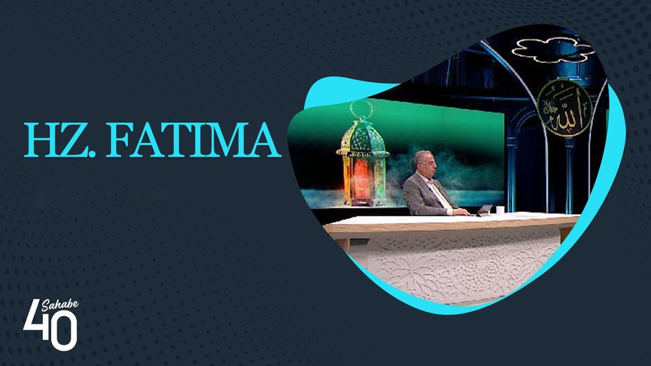 Vav Tv Programlar | 40 Sahabe - Hz. Fatıma | 40 Sahabe
