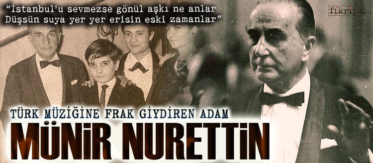 Türk müziğine frak giydiren adam Münir Nurettin Selçuk - Fikriyat Gazetesi