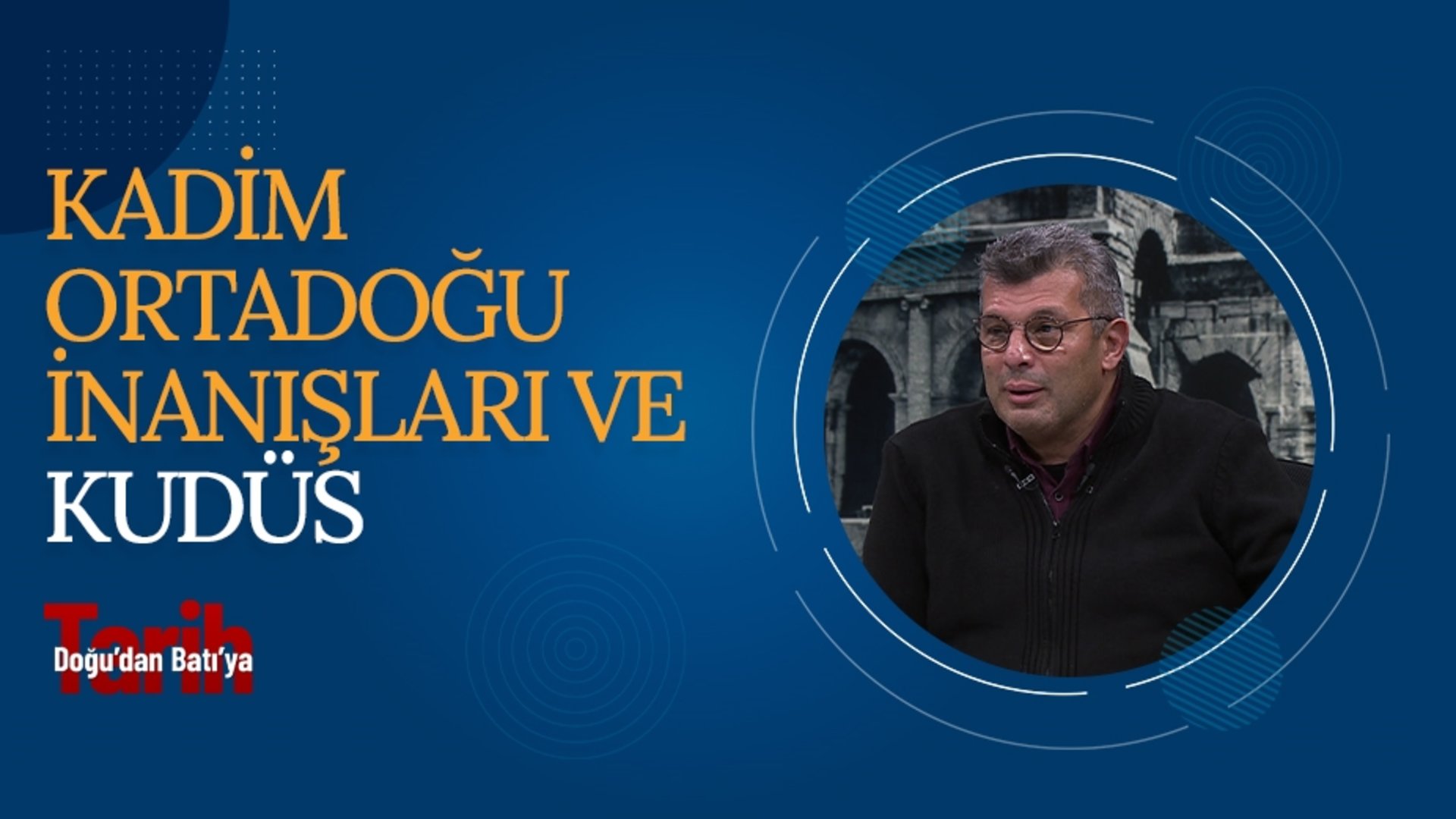 Kadim Ortadoğu İnanışları ve Kudüs | Doğu'dan Batı'ya Tarih | Turkuvapp